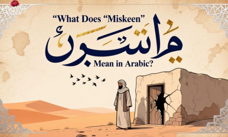 The Word “Miskeen” Meaning in Arabic With Examples (Full Guide 2025)